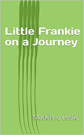 Little Frankie on a Journey eBook : Leslie, Madeline: Amazon.in: Kindle ...