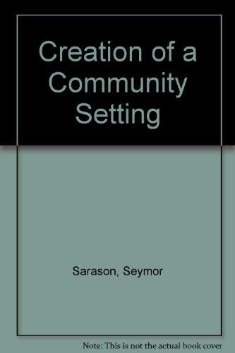Creation of a Community Setting: Sarason, Seymor: 9780815680772: Amazon ...