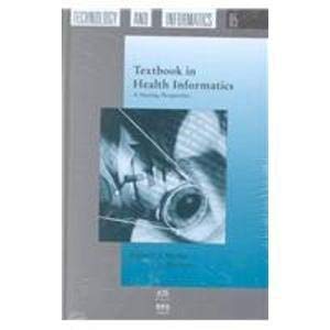 Textbook in Health Informatics: A Nursing Perspective (Studies in ...