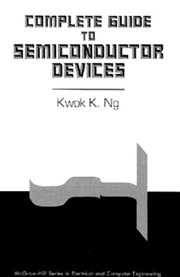 Complete Guide to Semiconductor Devices: Kwok K. Ng: 9780071135276: Amazon.com: Books