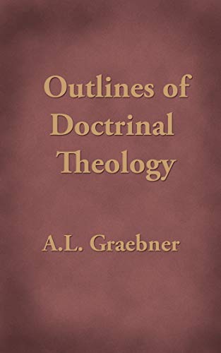 Outlines of Doctrinal Theology - Kindle edition by Graebner, A. L ...