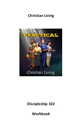 Discipleship 102 Christian Living Workbook (Discipleship Workbook 2 ...