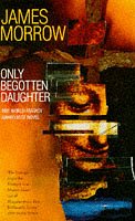 Only Begotten Daughter: Amazon.co.uk: Morrow, James: 9780099831204: Books