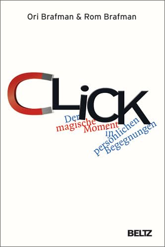 CLICK. Der magische Moment in persönlichen Begegnungen : Brafman, Ori ...