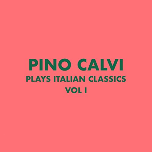 Amazon.com: Pino Calvi Plays Italian Classics, Vol. 1 : Pino Calvi ...