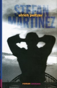 Amazon.com: Stefan Martinez: Roman (German Edition): 9783250102700: Peltzer, Ulrich: Books