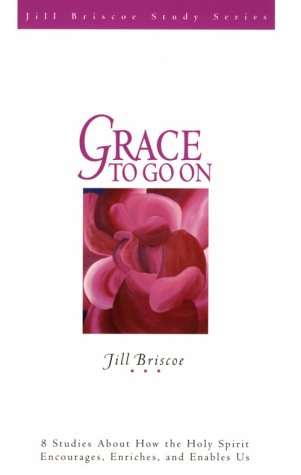 Grace to Go on (Jill Briscoe Study Series): Briscoe, Jill ...