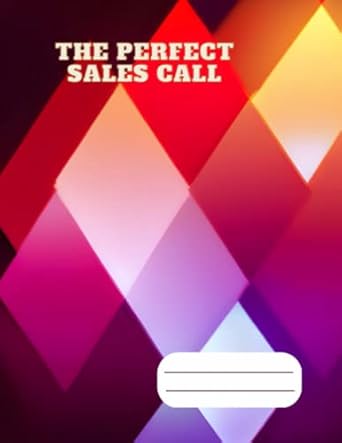 The Perfect Sales Call: The Ultimate Notepad for Sales Professionals ...