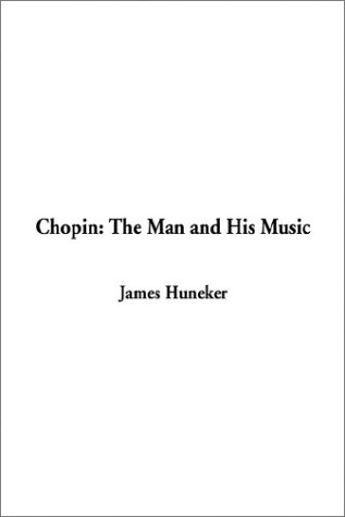 Chopin: The Man and His Music : Huneker, James: Amazon.es: Libros