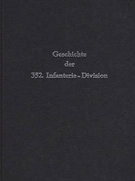 Geschichte der 352. Infanterie- Division -Omaha- Beach- /352. Volks ...