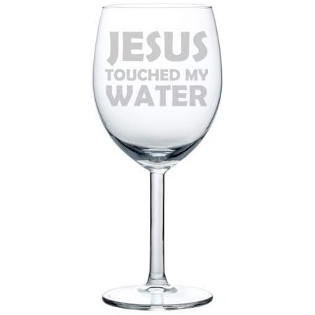 Amazon.com | Wine Glass Goblet Funny Jesus Touched My Water (10 oz ...