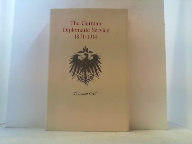 The German Diplomatic Service, 1871-1914 (Princeton Legacy Library ...