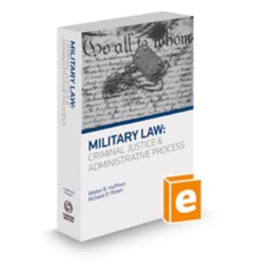Military Law: Criminal Justice and Administrative Process, 2022-2023 ed ...