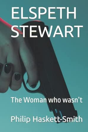 Amazon.com: ELSPETH STEWART: The Woman who wasn’t: 9798361602346: Haskett-Smith, Philip: Books
