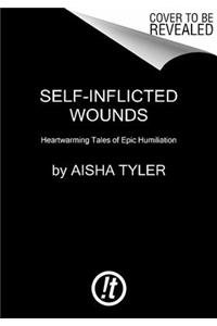 Buy Self-Inflicted Wounds: Heartwarming Tales of Epic Humiliation Book ...