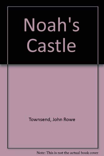 Noah's Castle: Townsend, John Rowe: 9780397316540: Amazon.com: Books