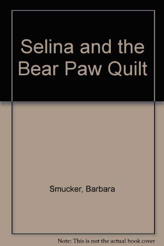 Selina and the Bear Paw Quilt: Smucker, Barbara, Wilson, Janet ...