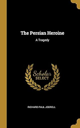 The Persian Heroine: A Tragedy : Buy Online at Best Price in KSA - Souq ...
