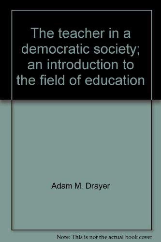 The Teacher in a Democratic Society: An Introduction to the Field of ...