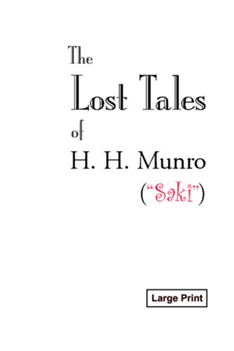 The Lost Tales of H. H. Munro ("Saki"), Large-Print Edition: Munro ...