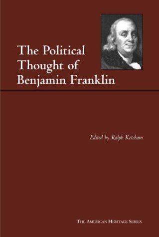 The Political Thought of Benjamin Franklin (The American Heritage ...