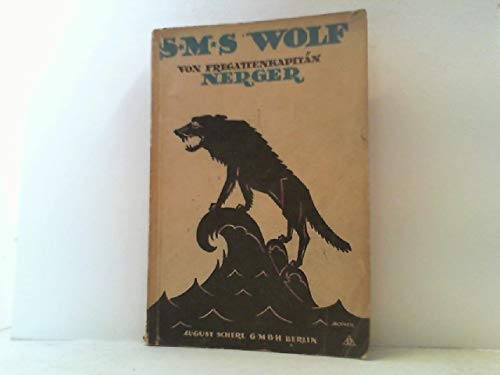 S.M.S. Wolf. Vom Kommandanten Fregattenkapitän Nerger : Nerger: Amazon ...