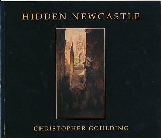 Hidden Newcastle: Goulding, Christopher: 9781857950816: Amazon.com: Books