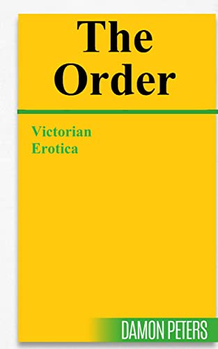 THE ORDER: Victorian Erotica eBook : Peters, Damon: Amazon.co.uk ...
