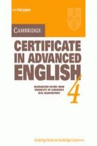 Cambridge Certificate in Advanced English 4 Student's book: Examination ...
