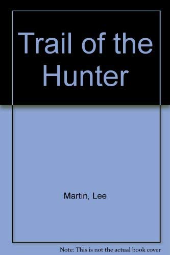 Trail of the Hunter: Lee Martin: 9780803488342: Amazon.com: Books