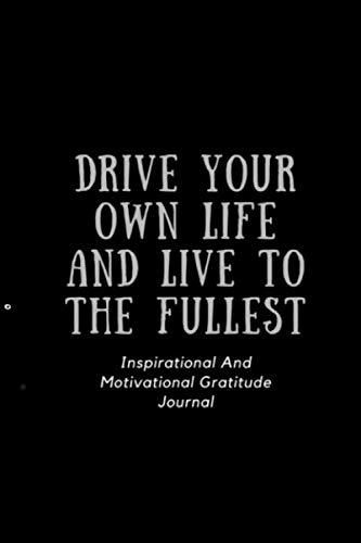 Drive Your Own Life And Live To The Fullest: Inspirational And ...