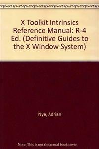 X Toolkit Intrinsics Reference Manual: R-4 Ed. (Definitive Guides to ...