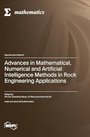 Advances in Mathematical, Numerical and Artificial Intelligence Methods in Rock Engineering ...