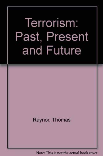Terrorism: Past, present, future: Raynor, Thomas P: 9780531044995 ...