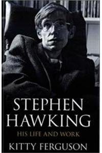 Stephen Hawking - His Life and Work: Kitty Ferguson: 9781445844237 ...