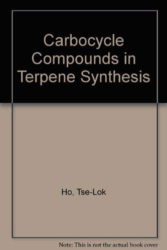 Carbocycle Compounds in Terpene Synthesis: Tse-Lok Ho: 9783527265824 ...
