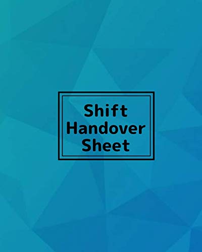 Shift Handover Sheet: Daily Worksheet Notebook for Recording all Staff ...