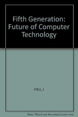 The Fifth Generation: The Future of Computer Technology: 9780830693696 ...