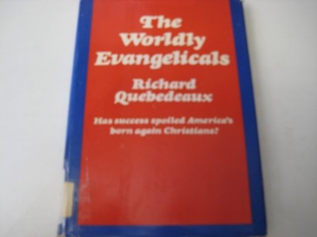 The Worldly Evangelicals: Richard Quebedeaux: Amazon.com: Books