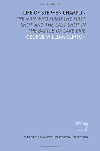 Life of Stephen Champlin: the man who fired the first shot and the last ...