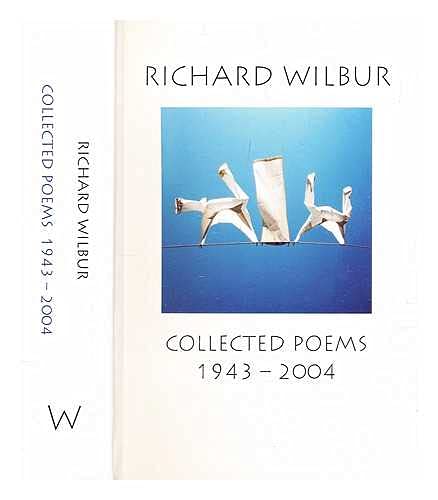 Richard Wilbur. Collected Poems 1943-2004: Amazon.co.uk: Richard Wilbur ...