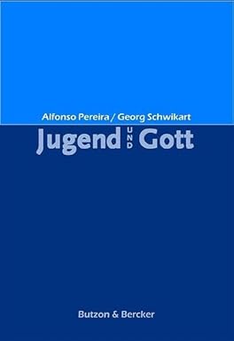 Jugend und Gott: Gedanken und Gebete : Pereira, Alfonso, Schwikart, Georg, Jürgens, Stefan ...