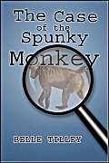 The Case of the Spunky Monkey: Tilley, Belle: 9781413754339: Amazon.com ...