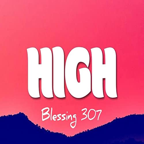 Play High by Blessing 307 on Amazon Music Unlimited
