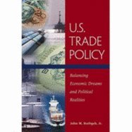 U.S. Trade Policy Balancing Economic Dreams & Political Realities: John M. Rothgeb Jr.: Amazon ...