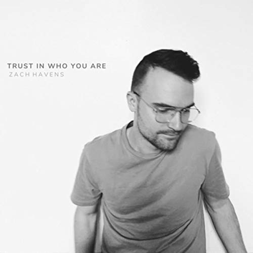 Play Trust in Who You Are by Zach Havens on Amazon Music