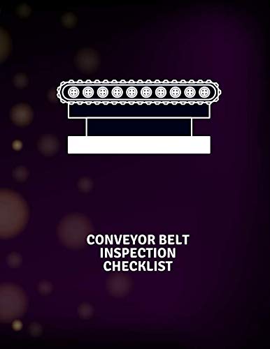 Conveyor Belt Inspection Checklist: Conveyor Belt Maintenance Logbook ...