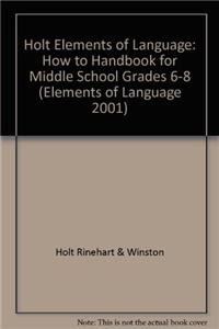 Amazon.com: Elements of Language, Grades 6-8 How to Handbook for Middle ...