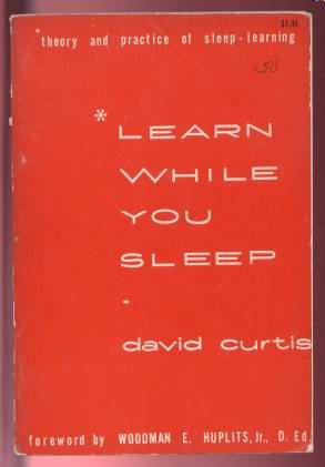 Learn while you sleep;: The theory and practice of sleep-learning ...