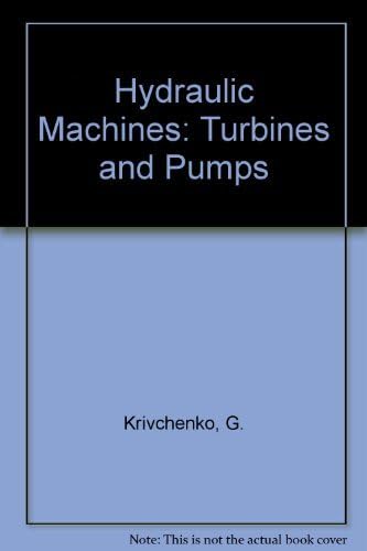 Buy Hydraulic Machines: Turbines and Pumps, Second Edition Book Online ...
